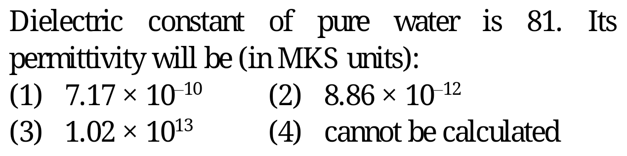 Solved: Dielectric constant of pure water is 81. Its permittivity will ...