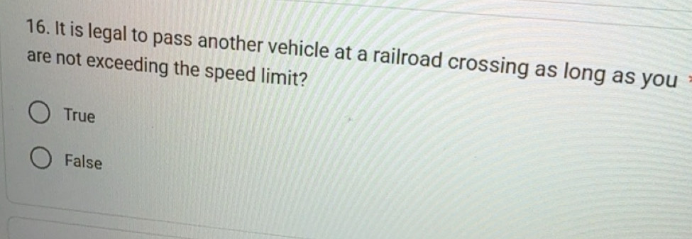 Solved: It is legal to pass another vehicle at a railroad crossing as ...