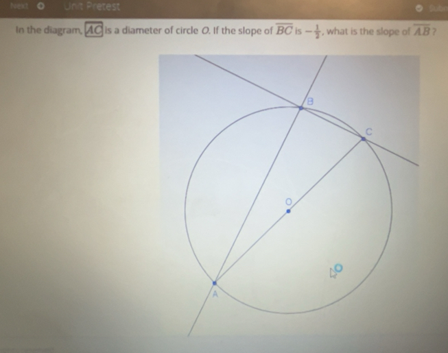 Solved: Next Unit Pretest In the diagram, AC is a diameter of circle 0 ...