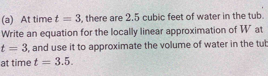 At time t=3 , there are 2.5 cubic feet of water in the tub. Write an ...