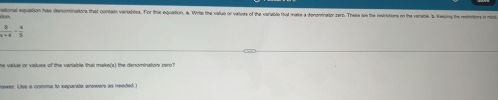 Solved: rational equation has denominators that contain variables. For this equation, a. Write ...