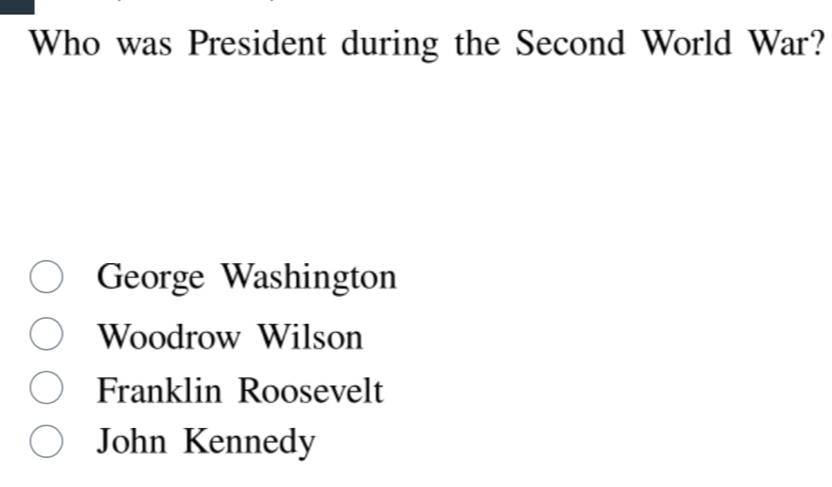Solved: Who was President during the Second World War? George ...