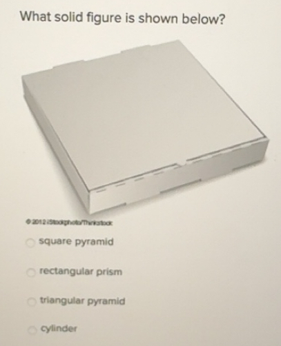 Solved: What solid figure is shown below? square pyramid rectangular ...