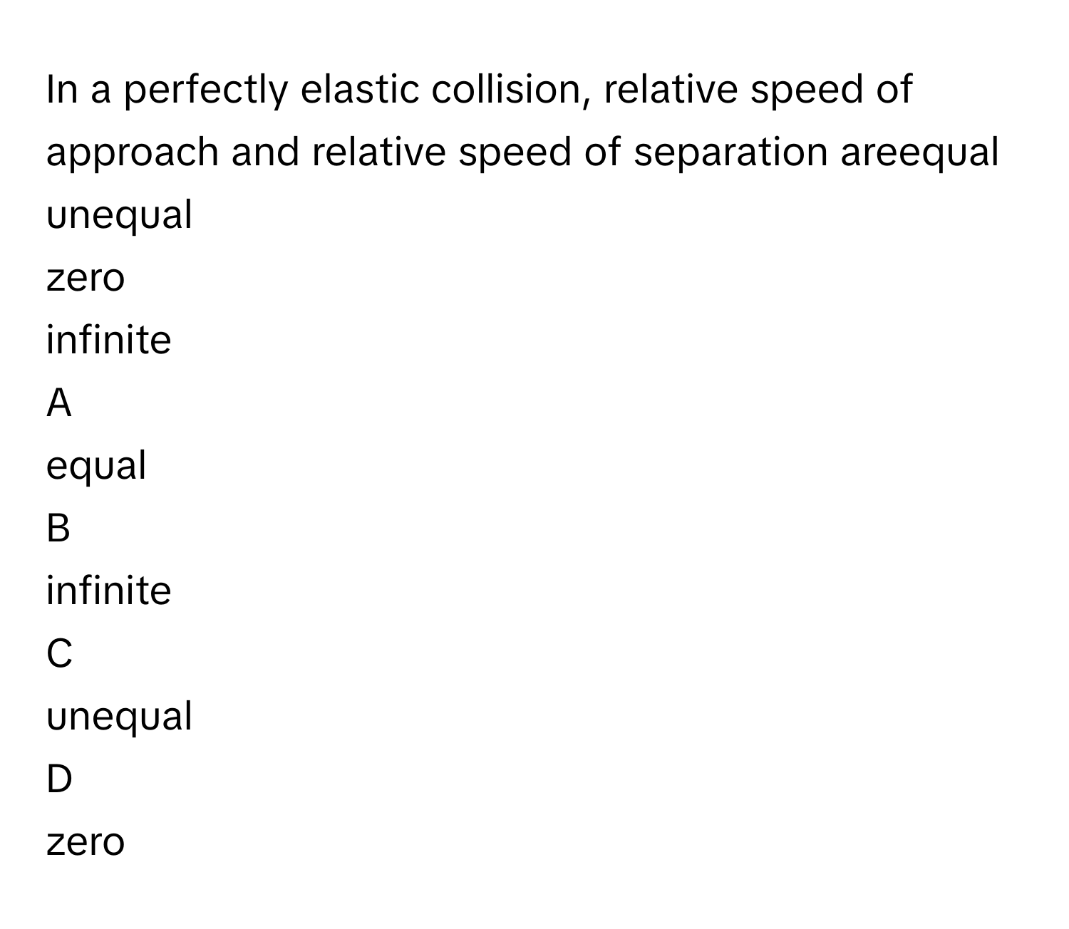 Solved: In a perfectly elastic collision, relative speed of approach ...