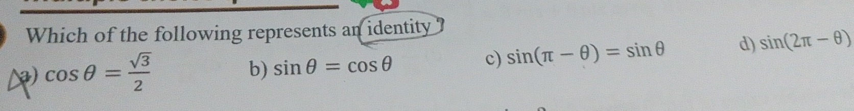 تم الحل:Which of the following represents an identity d) sin (2π -θ ...