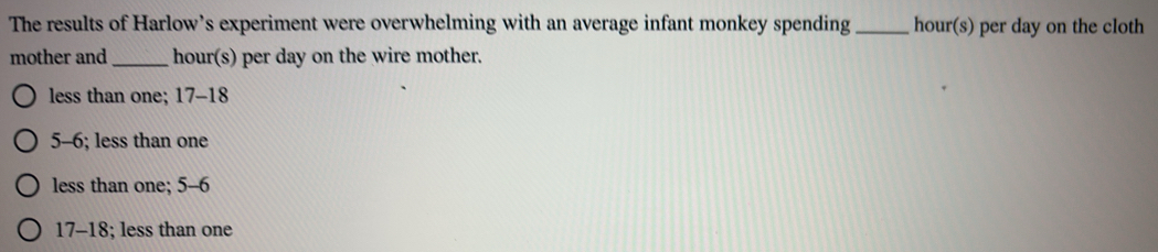 Solved: The results of Harlow’s experiment were overwhelming with an ...