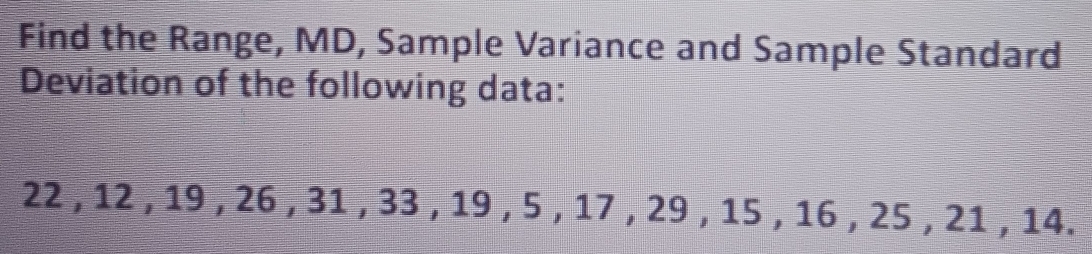 Solved: Find the Range, MD, Sample Variance and Sample Standard Deviation of the following data ...