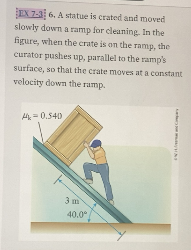 Solved: EX 7-3 6. A statue is crated and moved slowly down a ramp for ...