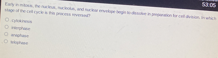 Solved: 53:05 Early in mitosis, the nucleus, nucleolus, and nuclear ...