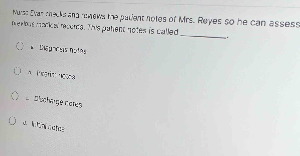 Solved: Nurse Evan checks and reviews the patient notes of Mrs. Reyes ...
