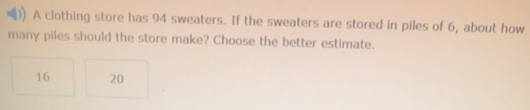 Solved: A clothing store has 94 sweaters. If the sweaters are stored in ...