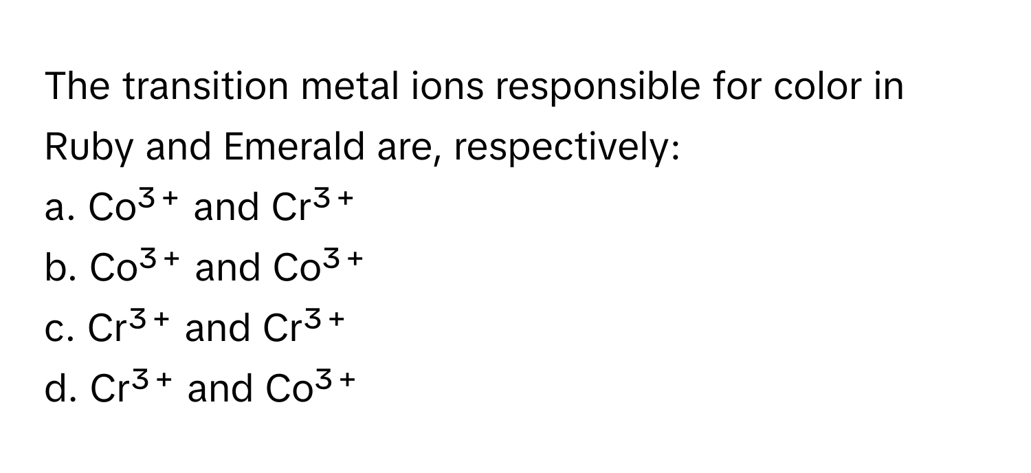 Solved: The transition metal ions responsible for color in Ruby and ...