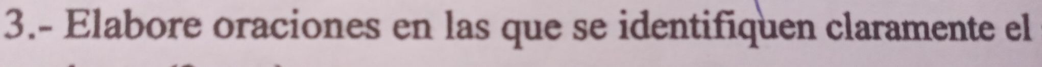 Resuelto:3.- Elabore oraciones en las que se identifiquen claramente el