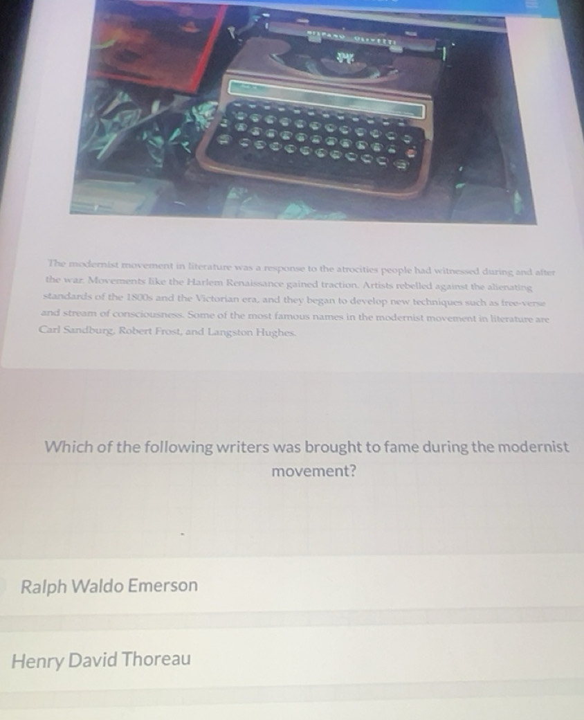 Solved: The modernist movement in literature was a response to the ...