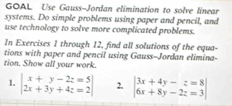 Solved: GOAL Use Gauss-Jordan elimination to solve linear systems. Do simple problems using ...
