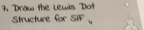Solved: Draw the Lewis Dot Structure for SiF [Chemistry]
