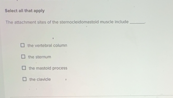 Solved: Select all that apply The attachment sites of the ...