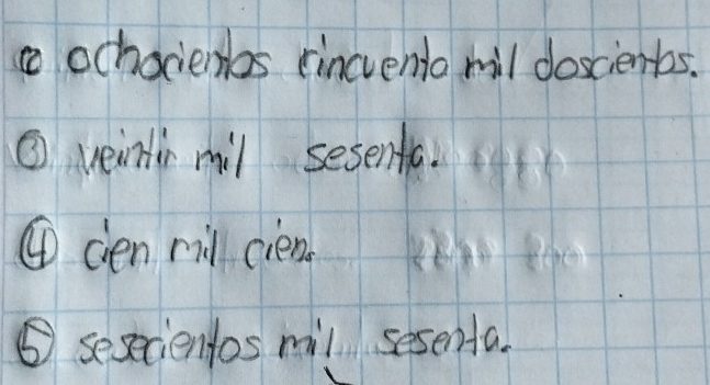 Resuelto:ochocienbas cincventa wil doscients. ③ veintir mil sesenta. ④ ...