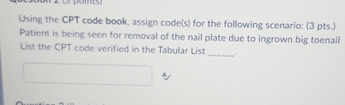 Solved: Using the CPT code book, assign code(s) for the following ...