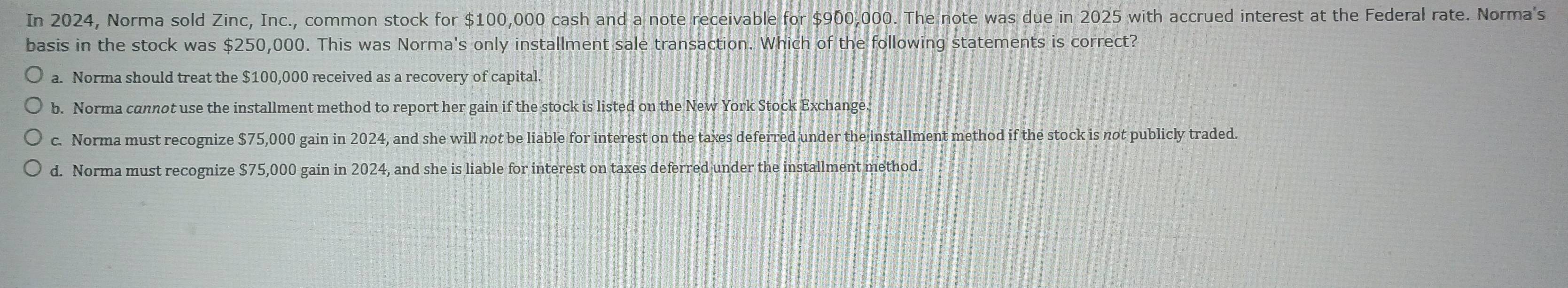 Solved: In 2024, Norma sold Zinc, Inc., common stock for $100,000 cash ...