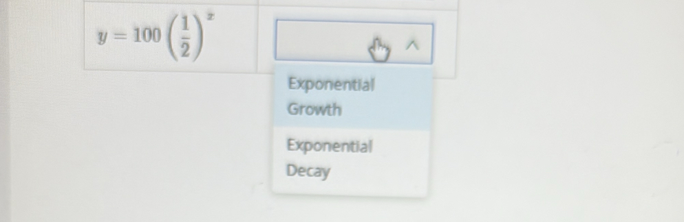 Solved: y=100( 1/2 )^x ^ Exponential Growth Exponential Decay [Math]