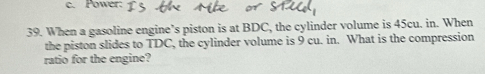 Solved: c. Power: 39. When a gasoline engine’s piston is at BDC, the ...