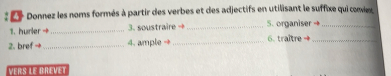 Résolu :Donnez les noms formés à partir des verbes et des adjectifs en ...