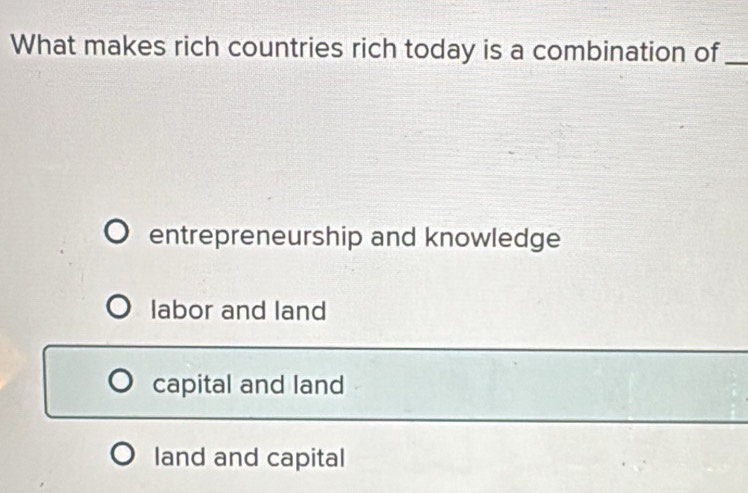Solved: What makes rich countries rich today is a combination of ...