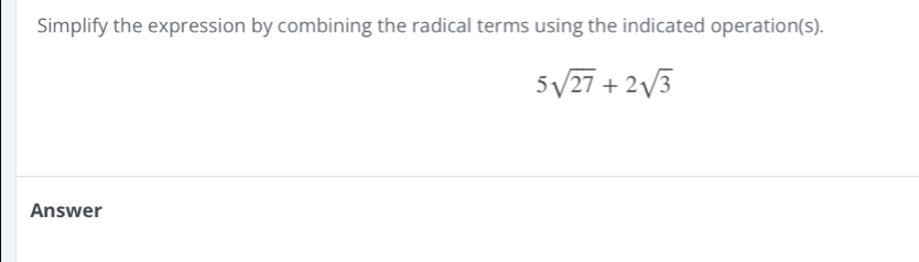 Solved: Simplify the expression by combining the radical terms using ...