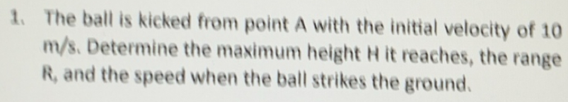 Solved: The ball is kicked from point A with the initial velocity of 10 ...