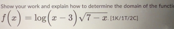 Solved: Show your work and explain how to determine the domain of the ...