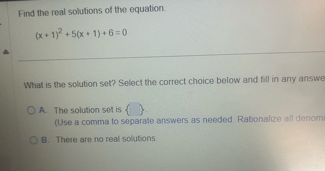 Solved: Find the real solutions of the equation. (x+1)^2+5(x+1)+6=0 ...