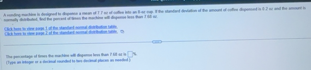 Solved: A vending machine is designed to dispense a mean of 7.7 oz of ...