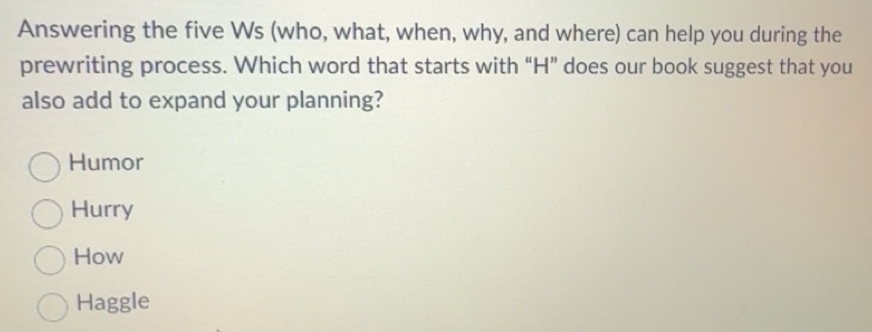 Solved: Answering the five Ws (who, what, when, why, and where) can ...