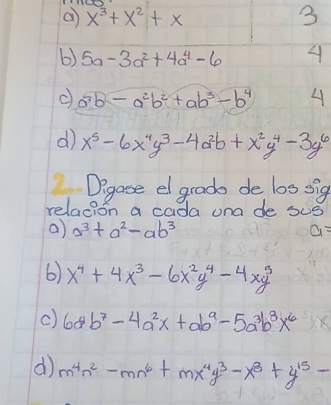 Resuelto:a x^3+x^2+x 3 b) 5a-3a^2+4a^4-6 a^3b-a^2b^2+ab^3-b^4 d x^5-6x ...