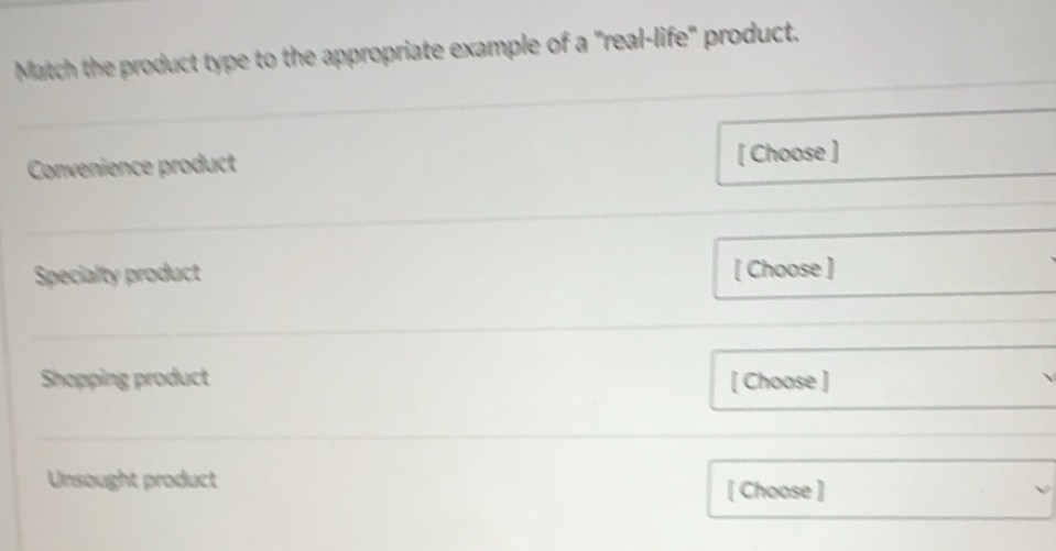 Solved: Match the product type to the appropriate example of a "real ...
