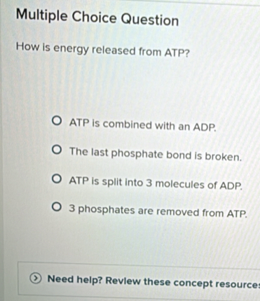 Solved: Question How is energy released from ATP? ATP is combined with ...