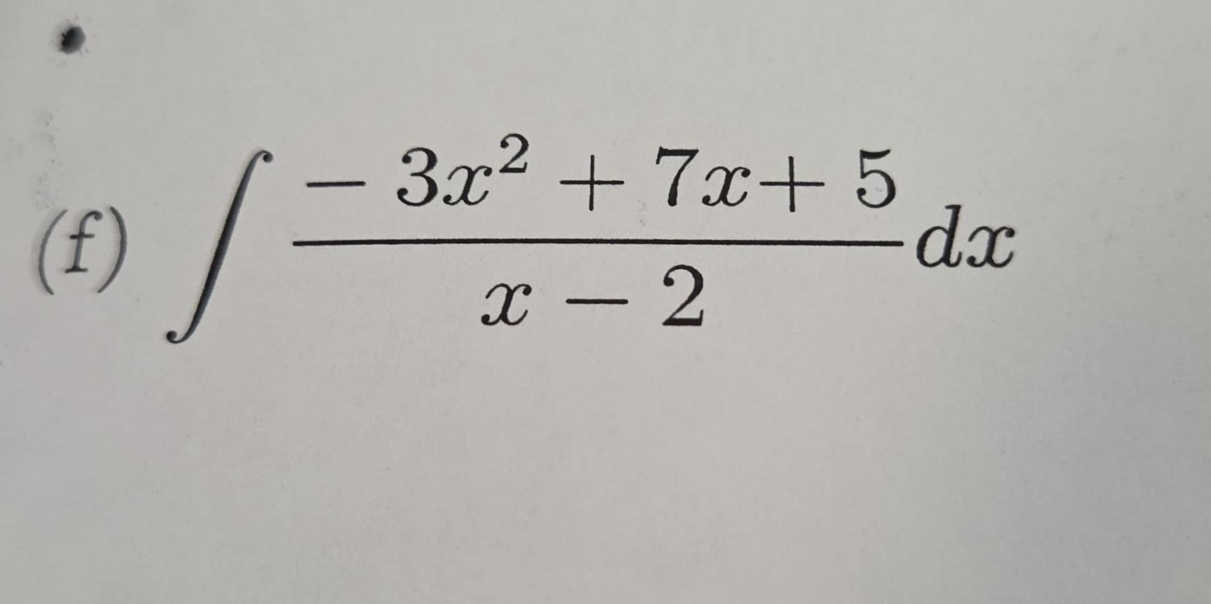Solved: ∈t (-3x^2+7x+5)/x-2 dx [Calculus]