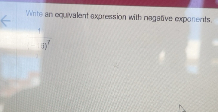 Solved: Write an equivalent expression with negative exponents. 1/(-6^7 ...