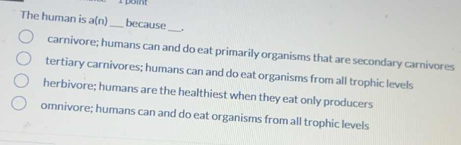 Solved: The human is a(n) _because_ . carnivore; humans can and do eat ...