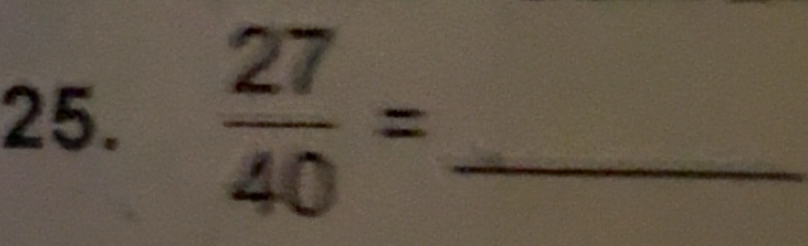 Solved: 27/40 = _ [Math]