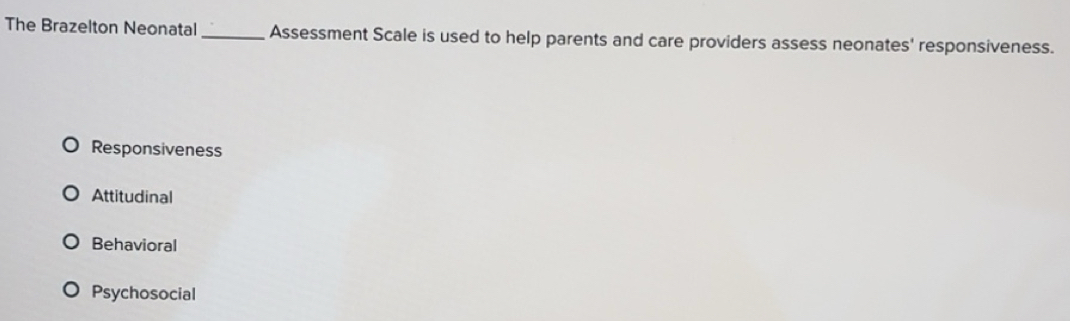 Solved: The Brazelton Neonatal_ Assessment Scale is used to help ...