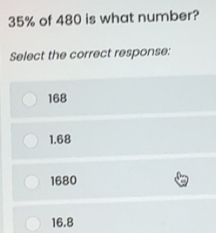 Solved: 35% of 480 is what number? Select the correct response: 168 1. ...