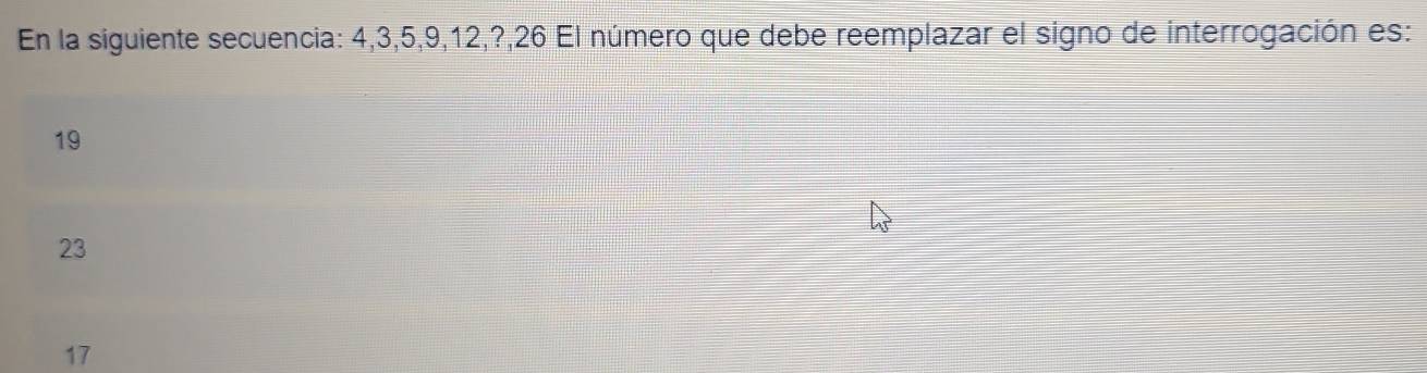 Resuelto:En la siguiente secuencia: 4, 3, 5, 9, 12,?, 26 El número que ...