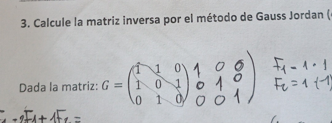 Resuelto:Calcule la matriz inversa por el método de Gauss Jordan ( Dada ...