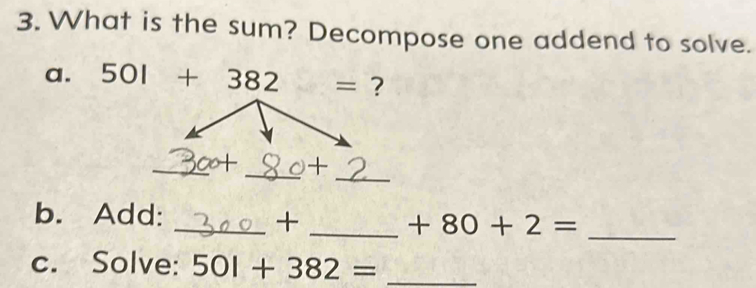 Solved: What is the sum? Decompose one addend to solve. a. 501+382 ...