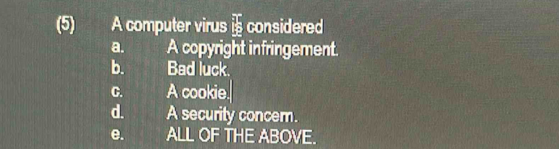 Solved: (5). A computer virus 1/2 considered a. A copyright ...