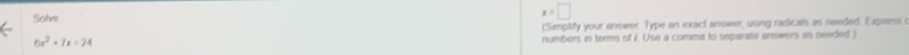 Solved: Sotre x= (Simplify your answer Type an exact answer, using ...