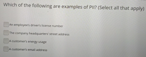 Solved: Which of the following are examples of PII? (Select all that ...