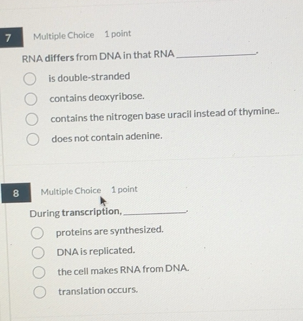 Solved: RNA differs from DNA in that RNA_ 、. is double-stranded ...